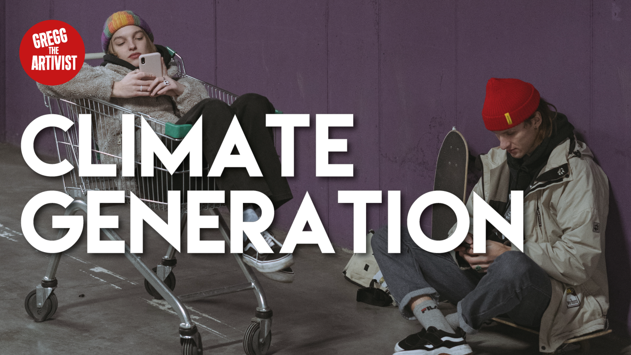 Do Youth Really Care About Climate Change Now? | Gregg The Artivist